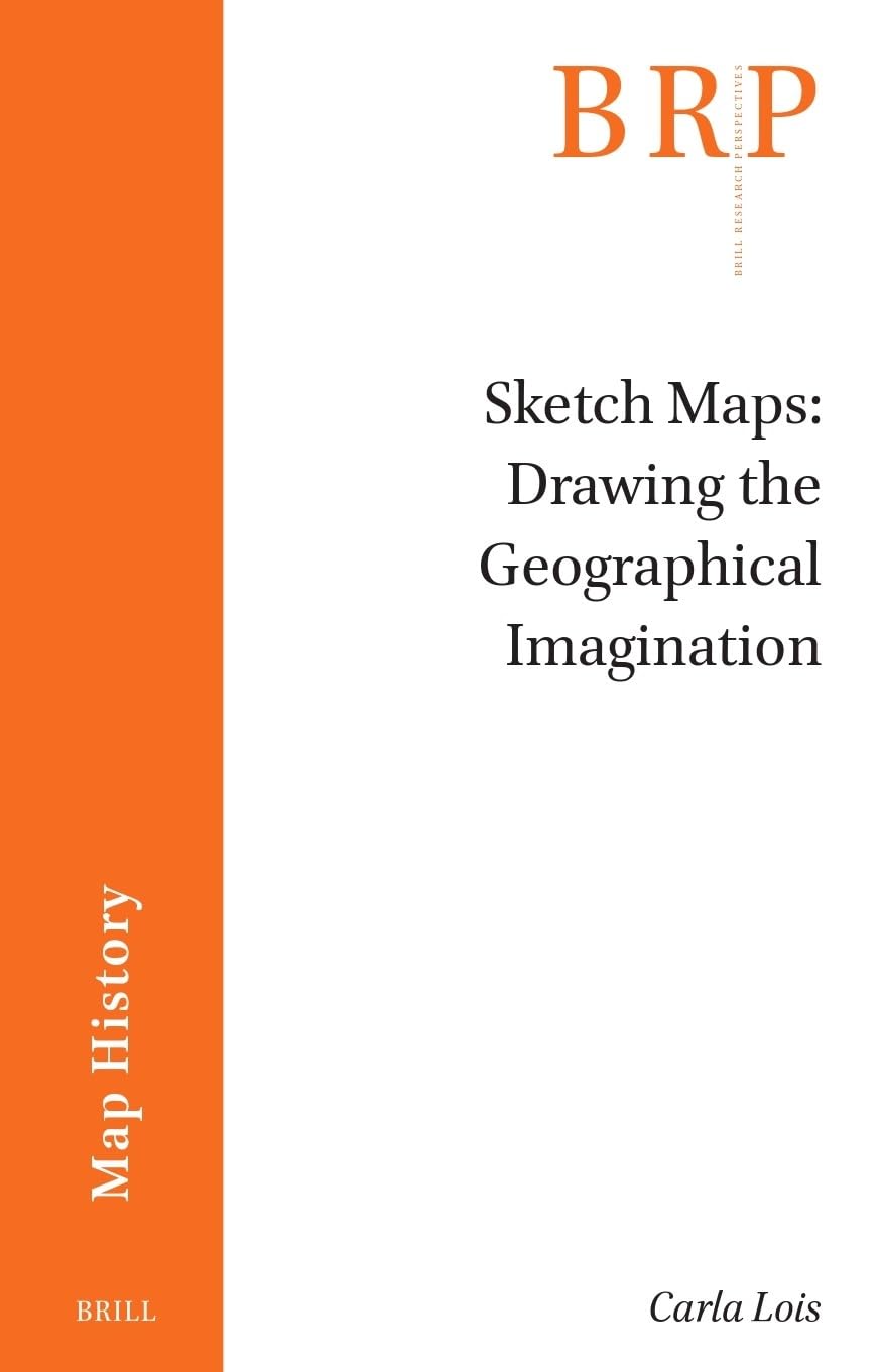 Sketch Maps: Drawing the Geographical Imagination (Brill Research ...