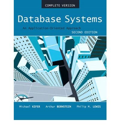 [(Database Systems: Complete Version: An Application Oriented Approach )] [Author: Michael Kifer ...