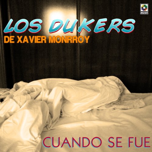 Amazon.com: Cuando Se Fue : Los Dukers De Xavier Monroy: Digital Music