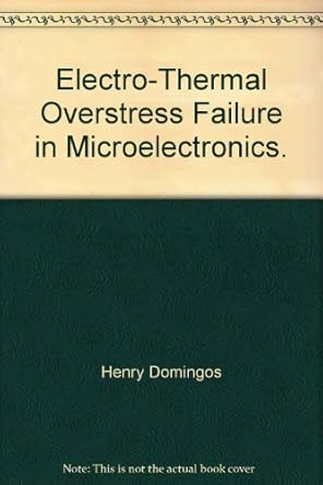 Electro-Thermal Overstress Failure in Microelectronics.: Henry Domingos ...