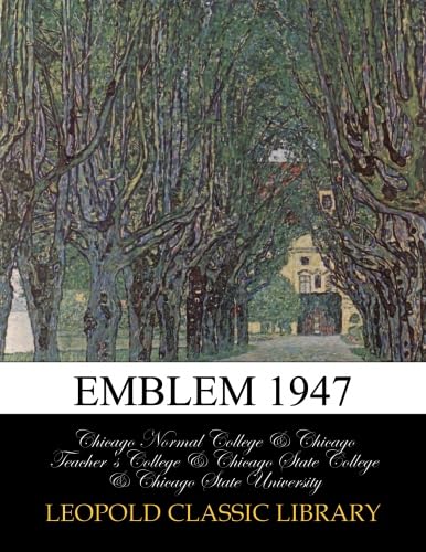 Emblem 1947: ., Chicago Normal College, ., Chicago Teacher's College ...