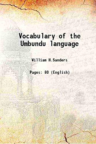 Vocabulary of the Umbundu language 1885 [Hardcover]: William H.Sanders ...