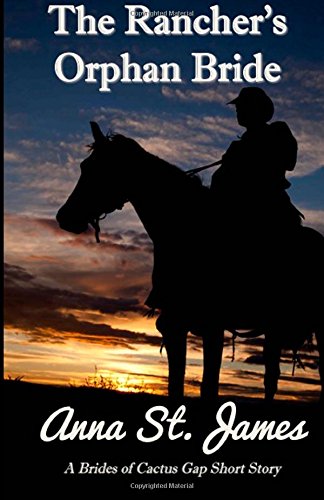 The Rancher's Orphan Bride (Brides of Cactus Gap): St. James, Anna ...