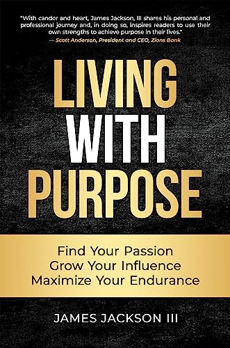 Amazon.com: Living With Purpose: Find Your Passion, Grow Your Influence ...