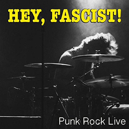 Play Hey, Fascist! Punk Rock Live by VARIOUS ARTISTS on Amazon Music