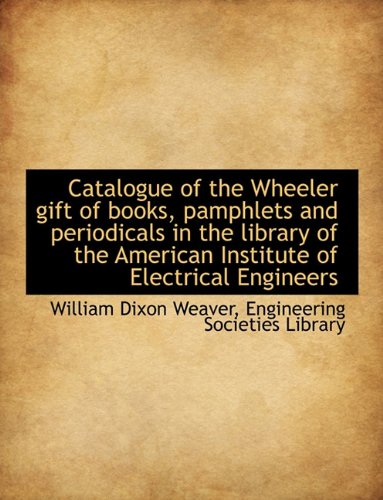 Catalogue of the Wheeler Gift of Books, Pamphlets and Periodicals in ...