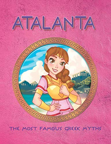 Buy Atalanta. The Most Famous Greek Myth: Most Famous Tales from Greek ...