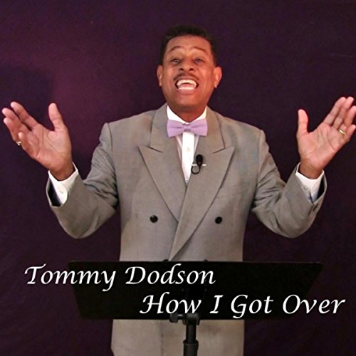 Amazon.com: How I Got Over : Tommy Dodson: Digital Music