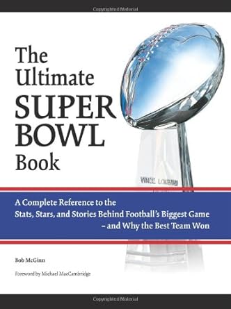 The Ultimate Super Bowl Book: A Complete Reference to the Stats, Stars ...