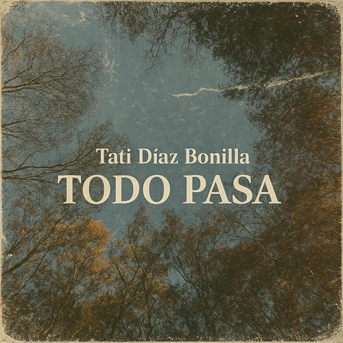 Play TODO PASA (Remaster 2025) by Tati Diaz Bonilla on Amazon Music