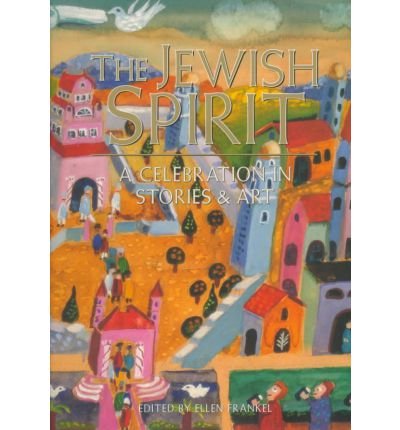 The Jewish Spirit: A Celebration in Stories and Art (Hardback) - Common ...