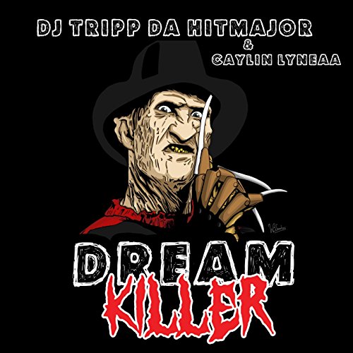 Play Dream Killer by DJ Tripp da HitMajor & Caylin Lyneaa on Amazon Music