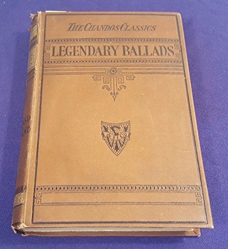 The Legendary Ballads of England and Scotland: The Chandos Classics ...