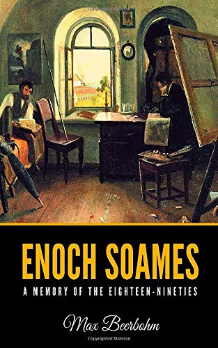 Enoch Soames: A Memory of the Eighteen-Nineties: Beerbohm, Max ...