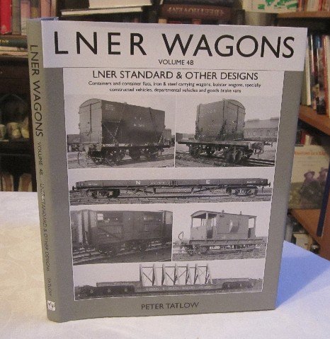 LNER Wagons: Volume 4B: Standard and Other Designs: 9780953877119 ...
