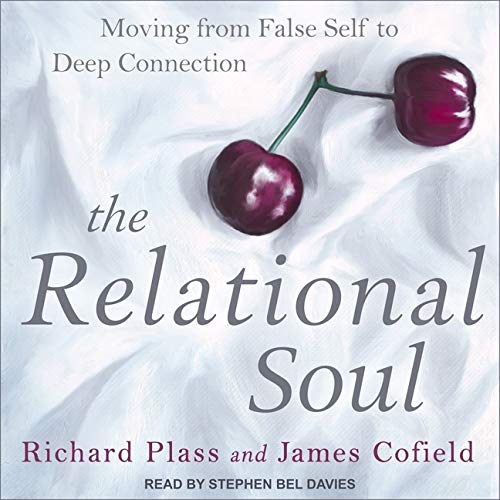The Relational Soul: Moving from False Self to Deep Connection: James ...