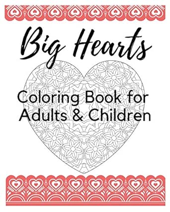 Big Hearts Coloring Book for Adults & Children: 61 Beautiful Heart ...