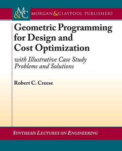 Geometric Programming for Design and Cost Optimization (with Illustrative Case Study Problems ...