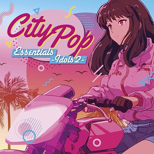 Amazon Music Unlimited - VARIOUS ARTISTS 『City Pop Essentials ~ Idols 2