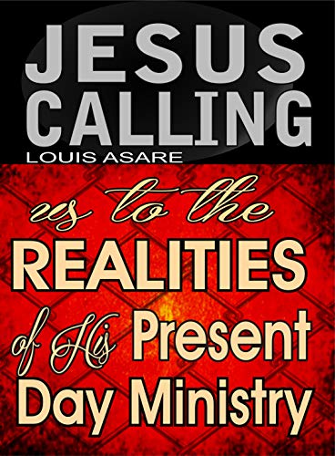 Jesus Calling Us To Realities Of His Present Day Ministry ...