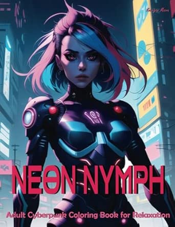 Amazon.com: Neon Nymph: Adult Cyberpunk Coloring Book for Relaxation ...