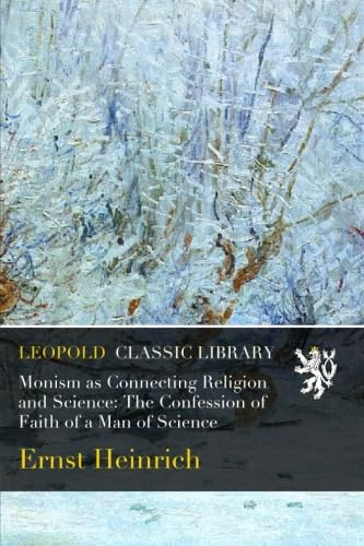 Monism as Connecting Religion and Science: The Confession of Faith of a ...