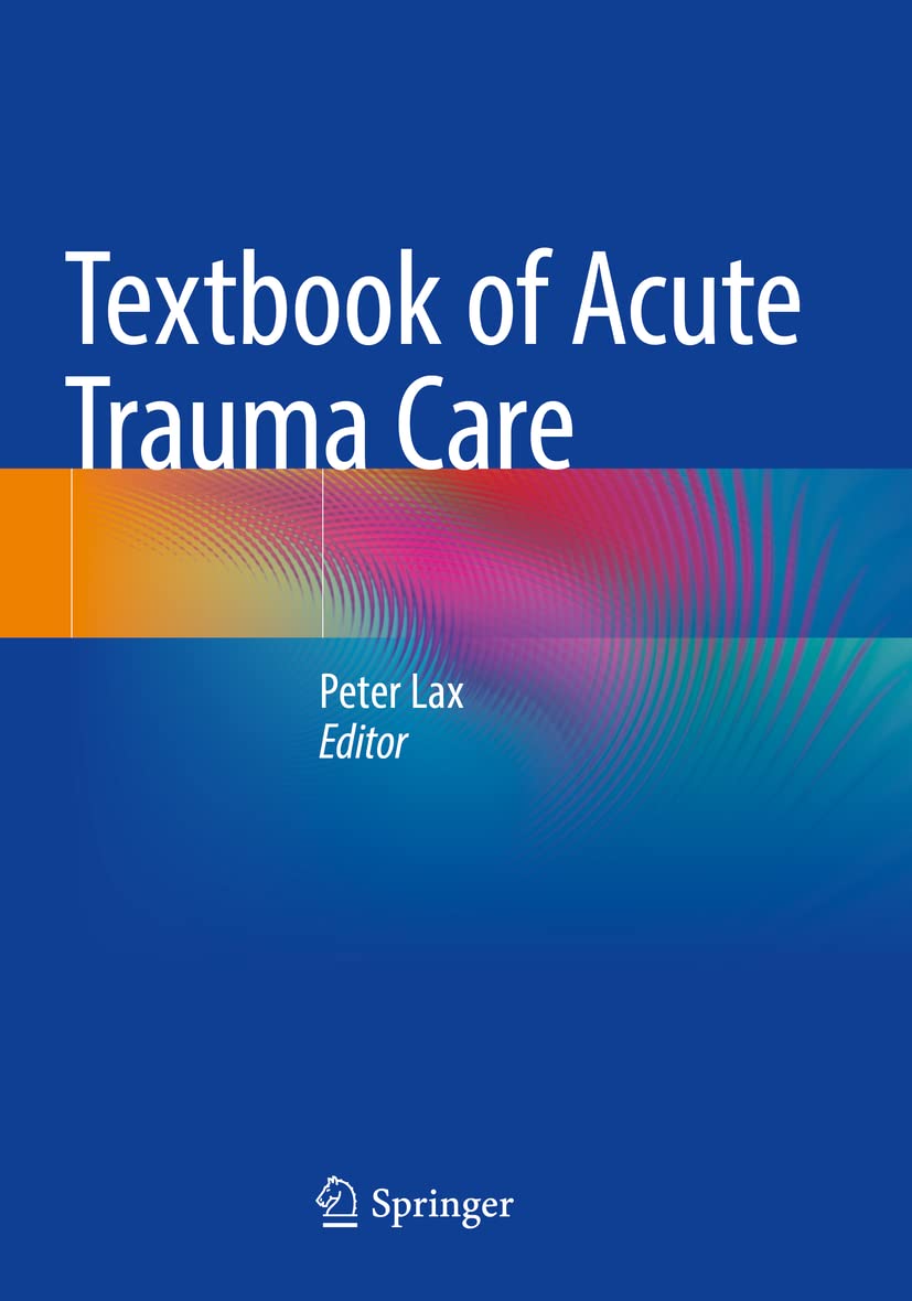 Textbook of Acute Trauma Care: 9783030836306: Medicine & Health Science ...