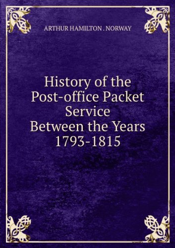 History of the post-office packet service between the years 1793 ...
