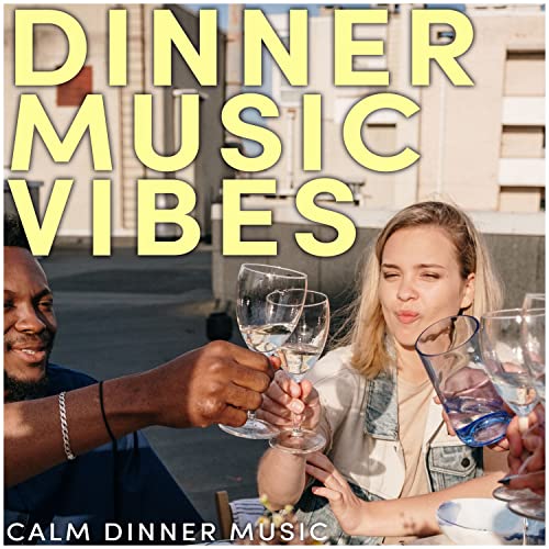 Amazon MusicでCalm Dinner MusicのDinner Music Vibesを再生する