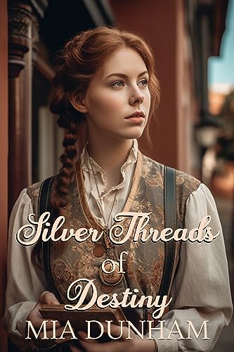 Silver Threads of Destiny: A Historical Western Romance Novel - Kindle ...