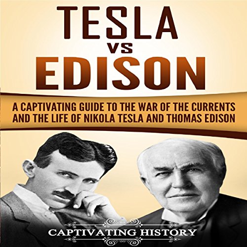 Tesla vs Edison: A Captivating Guide to the War of the Currents and the ...