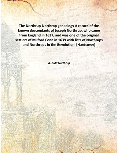 The Northrup-Northrop genealogy A record of the known descendants of ...