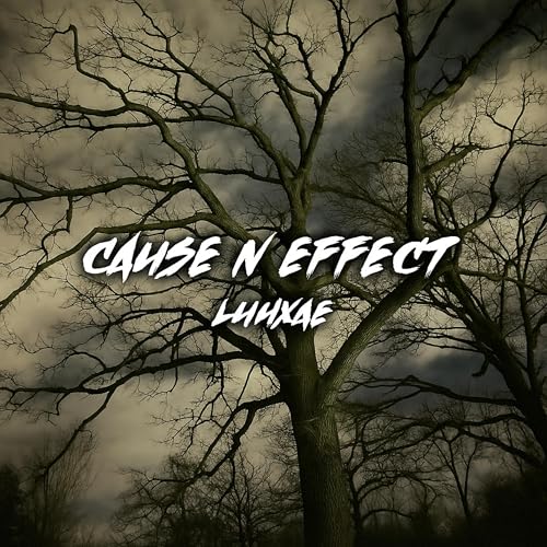 Play Cause N Effect (First Day Out) by LuhXae on Amazon Music Unlimited