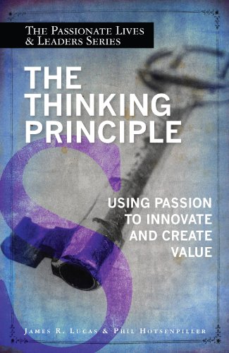 The Thinking Principle: Using Passion to Innovate and Create Value ...