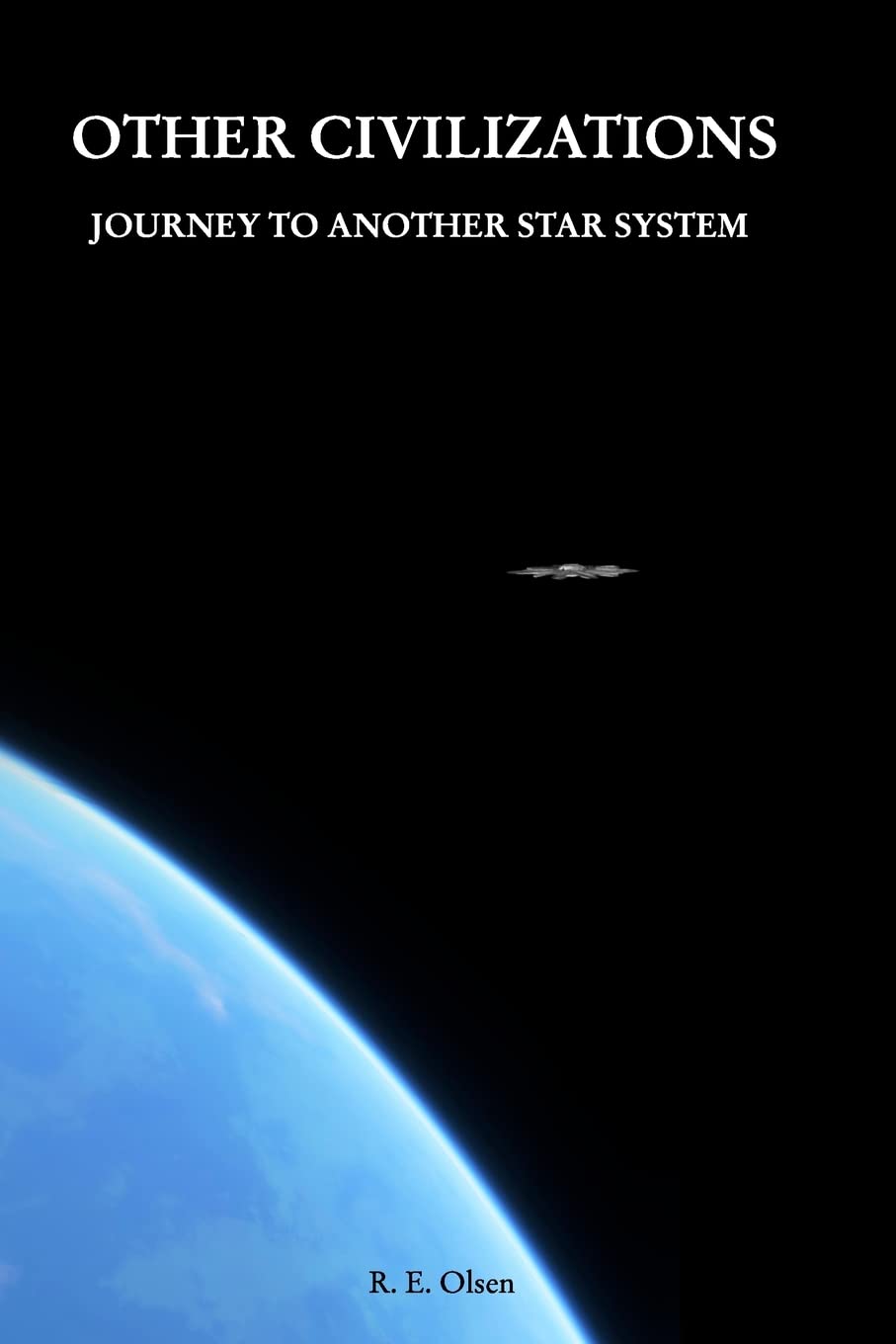 Other Civilizations: Journey to another star system: Olsen, Rene Erik ...