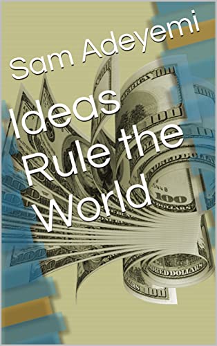 Amazon.com: Ideas Rule the World eBook : Adeyemi, Sam: Kindle Store