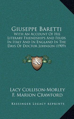 Giuseppe Baretti: With An Account Of His Literary Friendships And Feuds ...