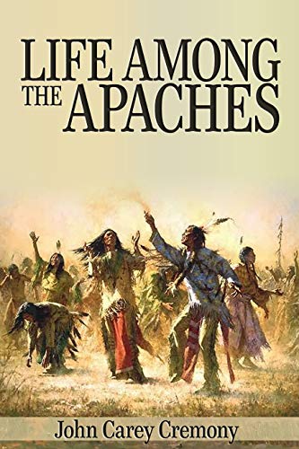 Amazon.com: Life Among the Apaches (Illustrated) eBook : Cremony, John ...