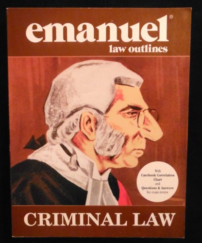 Criminal Law: Emanuel, Steven L.;Samuelson, Renee: 9781565420403 ...
