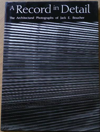 A Record in Detail: The Architectural Photographs of Jack E. Boucher ...