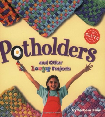 By Barbara Kane - Potholders and Other Loopy Projects (Klutz): Barbara ...