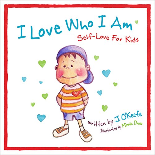 I Love Who I Am: Self-Love For Kids (Self Discovery Series For Kids ...