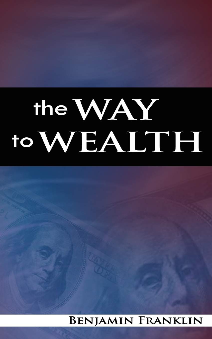 The Way to Wealth: Benjamin Franklin: 9789788352136: Amazon.com: Books