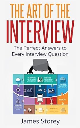 Interview: The Art of the Interview: The Perfect Answers to Every ...