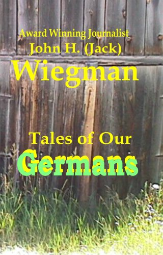 Tales of Our Germans - Kindle edition by John H. Wiegman. Literature ...