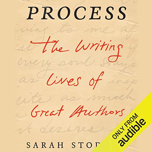 Process: The Writing Lives of Great Authors (Audible Audio Edition ...