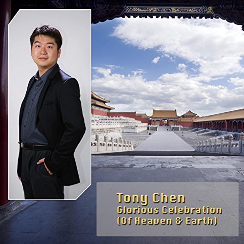 Play Glorious Celebration of Heaven & Earth by Tony Chen on Amazon Music
