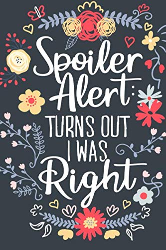 Spoiler Alert: Turns Out I Was Right: a Gift Journal for Mom | Amazon ...