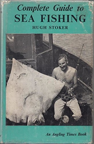 Complete Guide to Sea Fishing: Amazon.co.uk: Stoker, Hugh ...