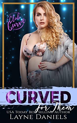 Amazon.com: Curved For Them: Club Curve Series eBook : Daniels, Layne: Kindle Store